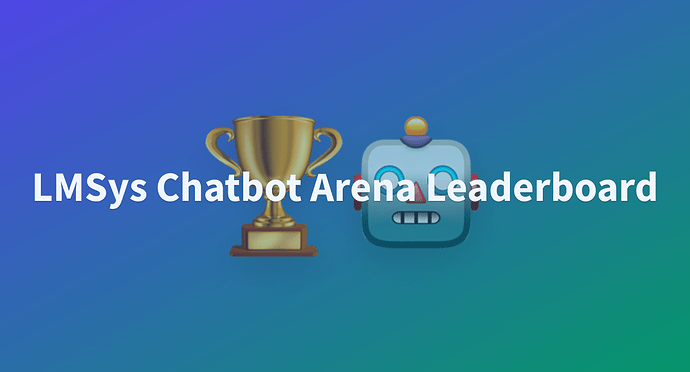 LMSys Chatbot Arena Leaderboard - a Hugging Face Space by lmsys ... LMSys Chatbot Arena Leaderboard - a Hugging Face Space by lmsys ...
