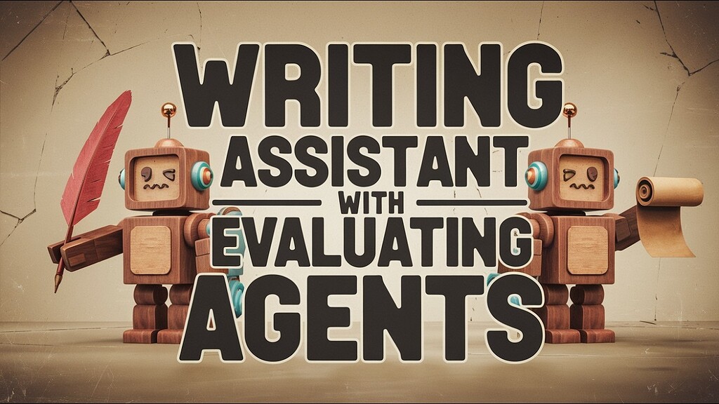 Writing Assistant with evaluation agents - coding - Art of Smart