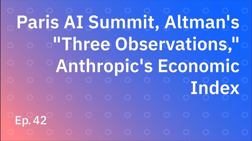 Paris AI Summit, Altman's "Three Observations," and Anthropic's Economic Index - open-source ...