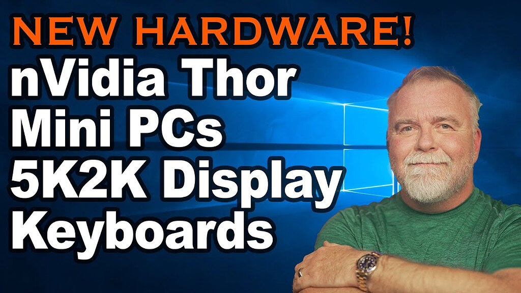 New Hardware! NVidia Thor, Mini PCs, 5K2K Monitors, Keyboards and More ...