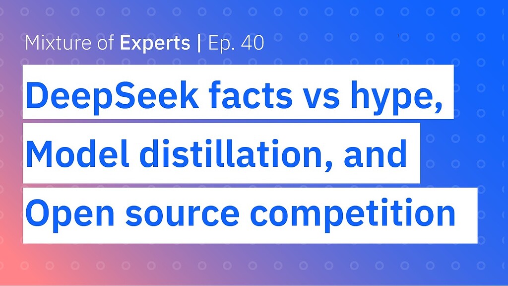DeepSeek facts vs hype, model distillation, and open source competition ...