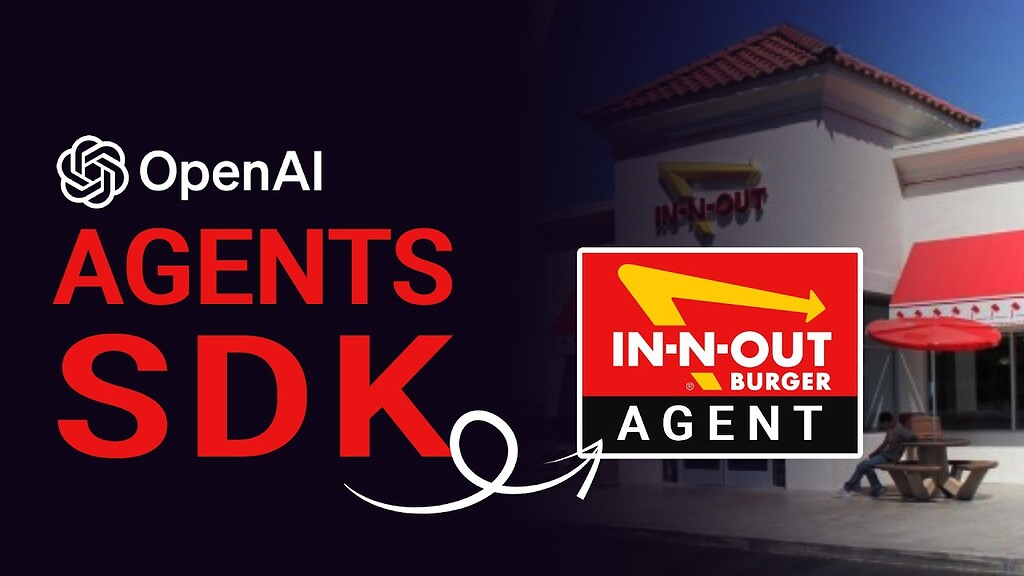 How to Build an In-N-Out Agent with OpenAI Agents SDK - open-source - Art of Smart
