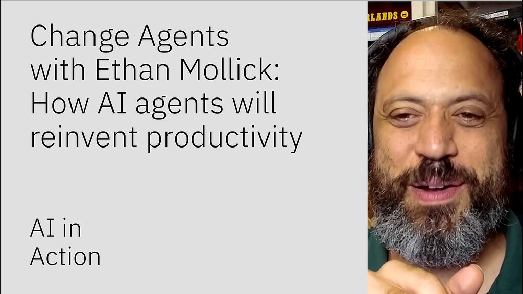 Change Agents with Ethan Mollick: How AI agents will reinvent ...